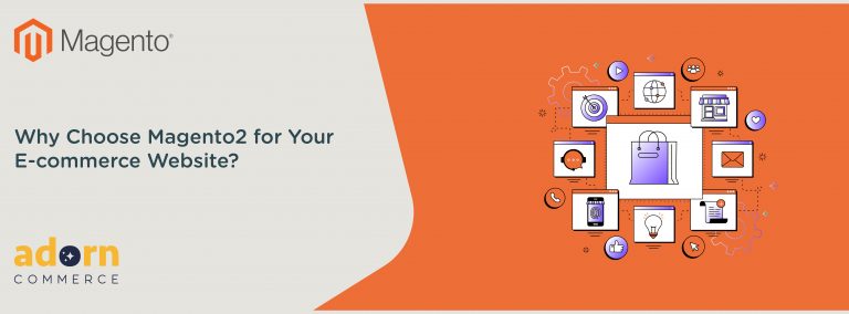 Why Choose Magento2 for Your E-commerce Website? Why Choose Magento2 for Your E-commerce Website?